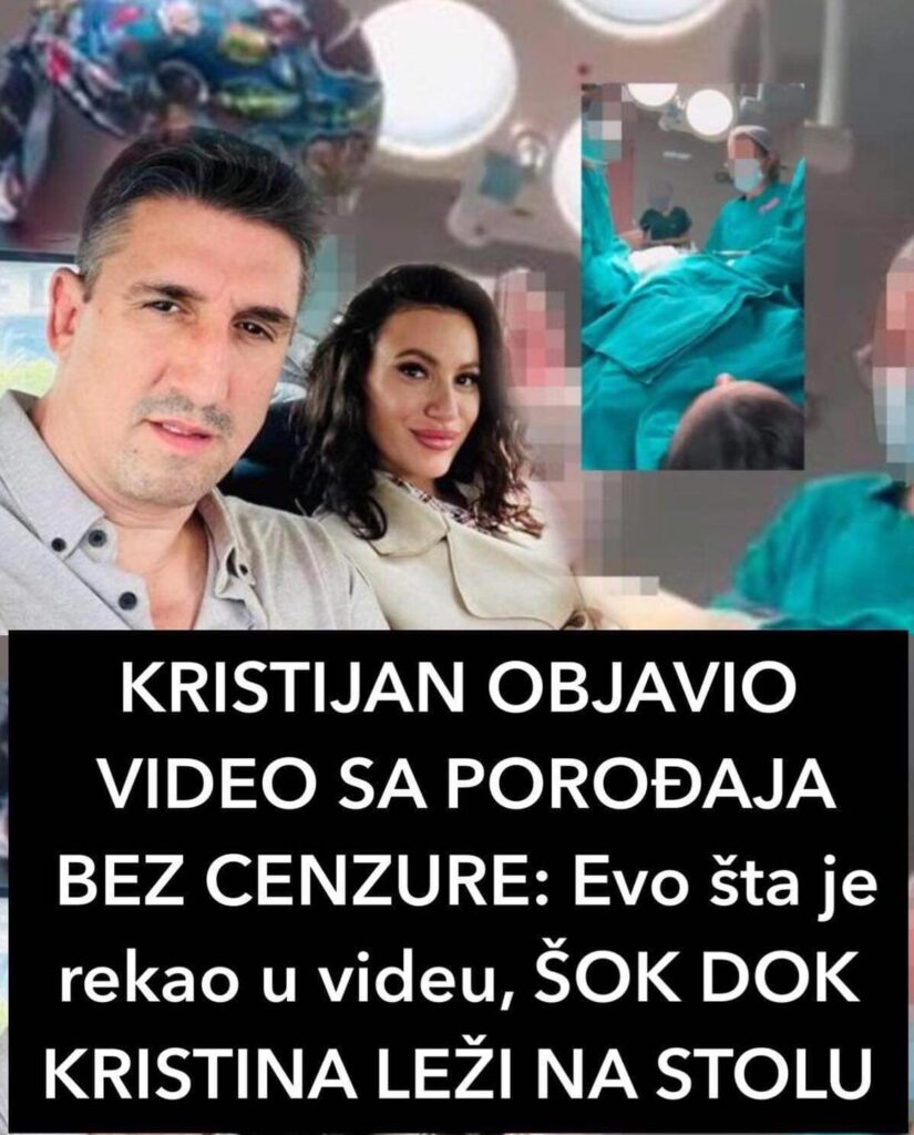 KRISTIJAN OBJAVIO VIDEO SA POROĐAJA BEZ CENZURE: Evo šta je rekao u videu, ŠOK DOK KRISTINA LEŽI ...