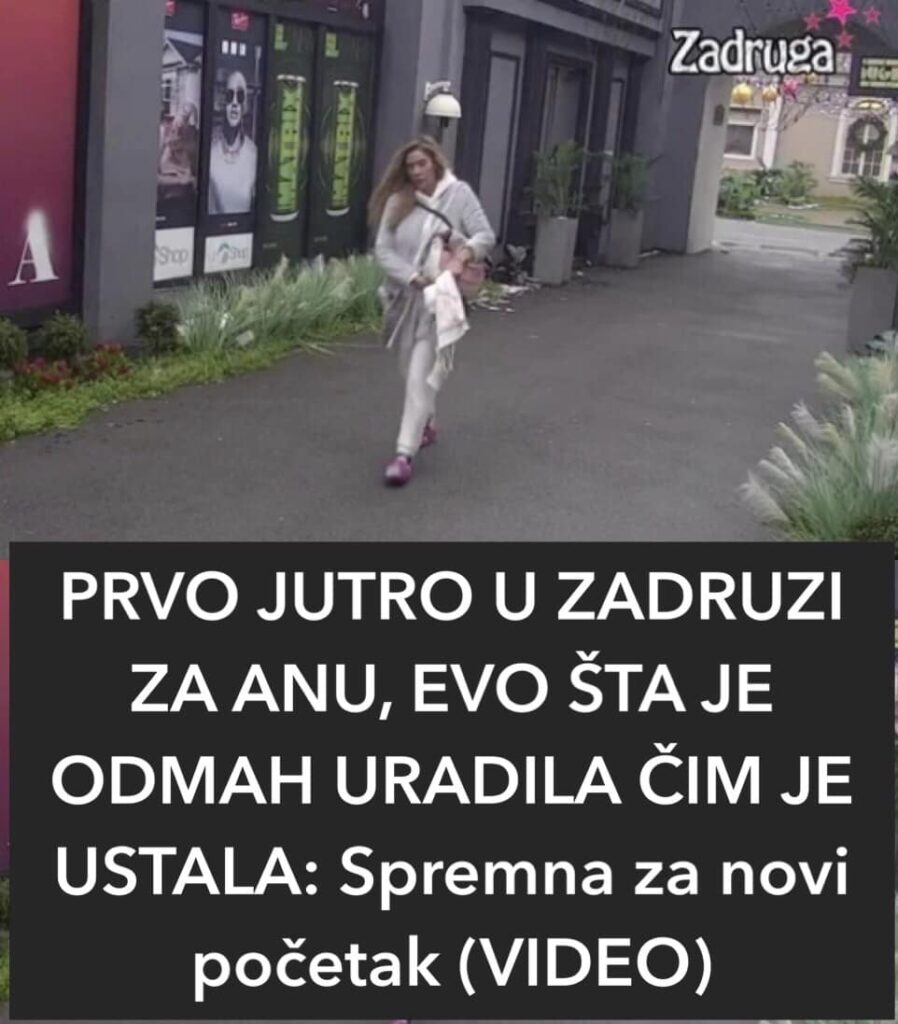 PRVO JUTRO U ZADRUZI ZA ANU, EVO ŠTA JE ODMAH URADILA ČIM JE USTALA: Spremna za novi početak ...